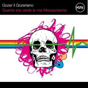 Gozer il Gozeriano: "Quant'era verde la mia Mesopotamia" recensione