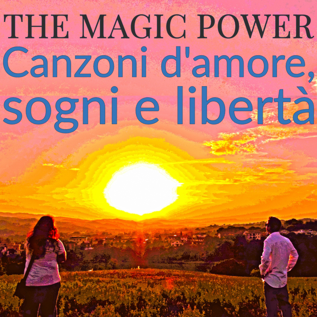 THE MAGIC POWER: "CANZONI D'AMORE, SOGNI E LIBERTA'" recensione